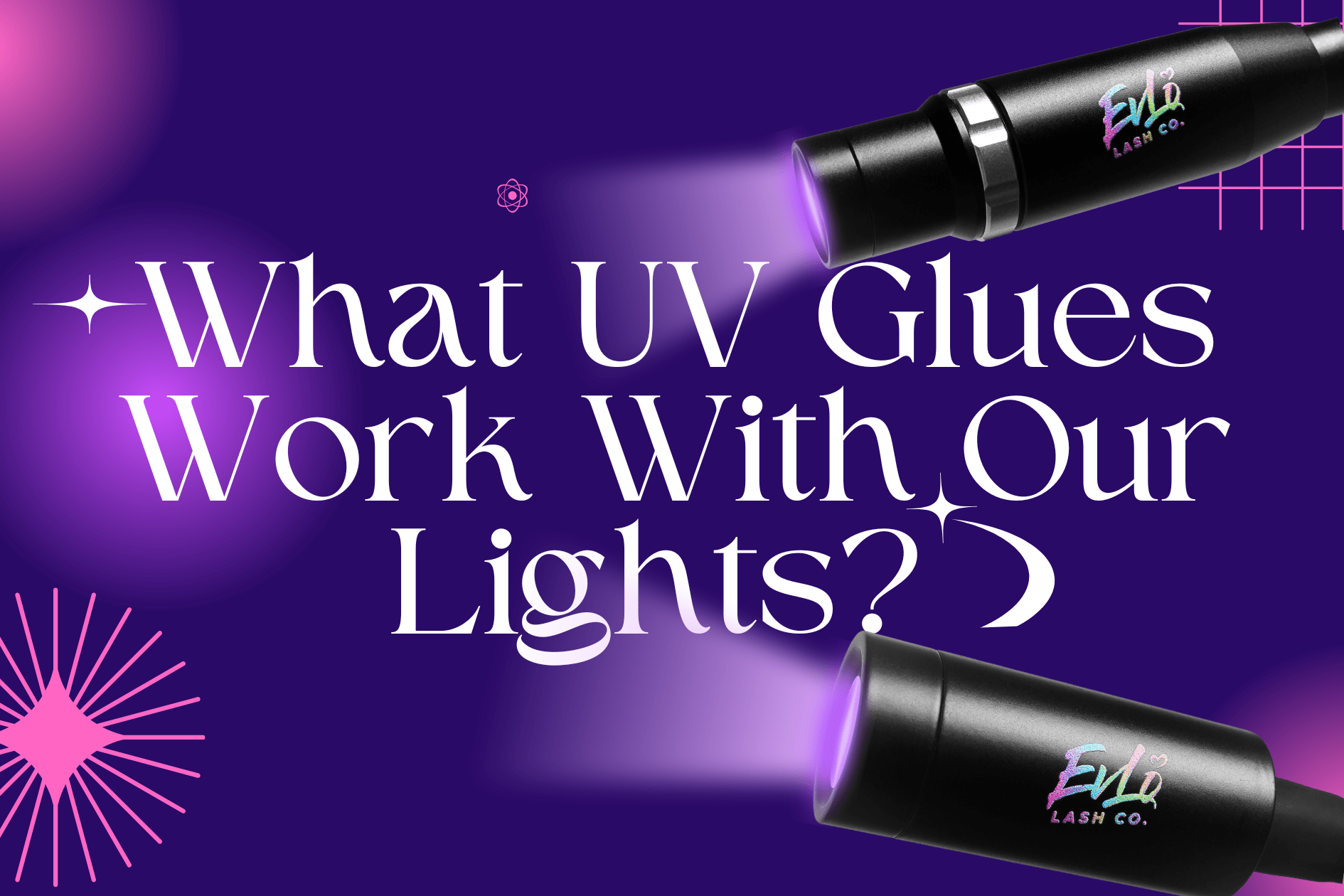 Which UV Adhesives work with our UV Lights? – EvLo Lash Co.