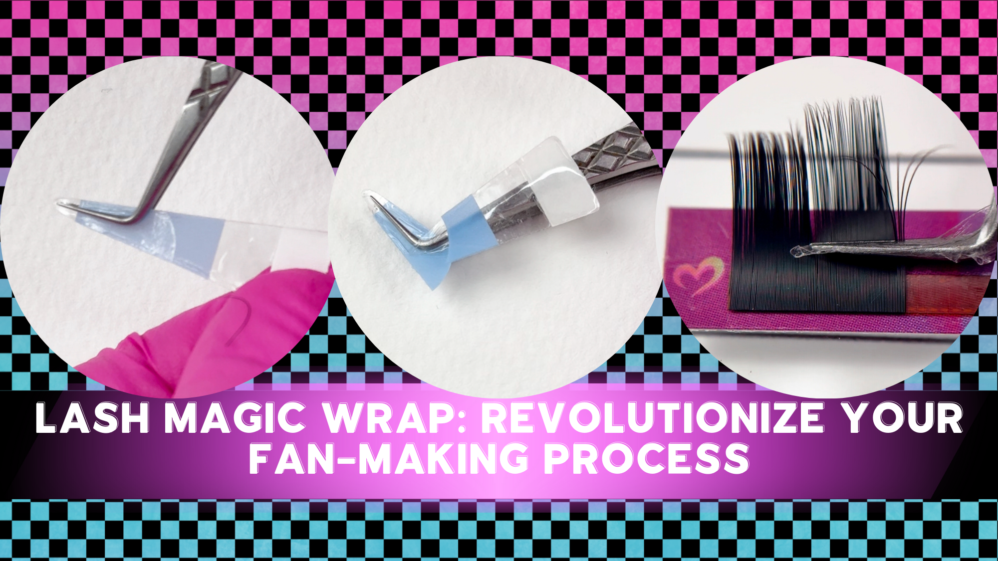 Lash Magic Wrap: Revolutionize Your Fan-Making Process – EvLo Lash Co.
