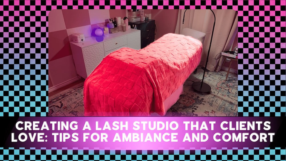 Creating a Lash Studio That Clients Love: Tips for Ambiance and Comfor ...